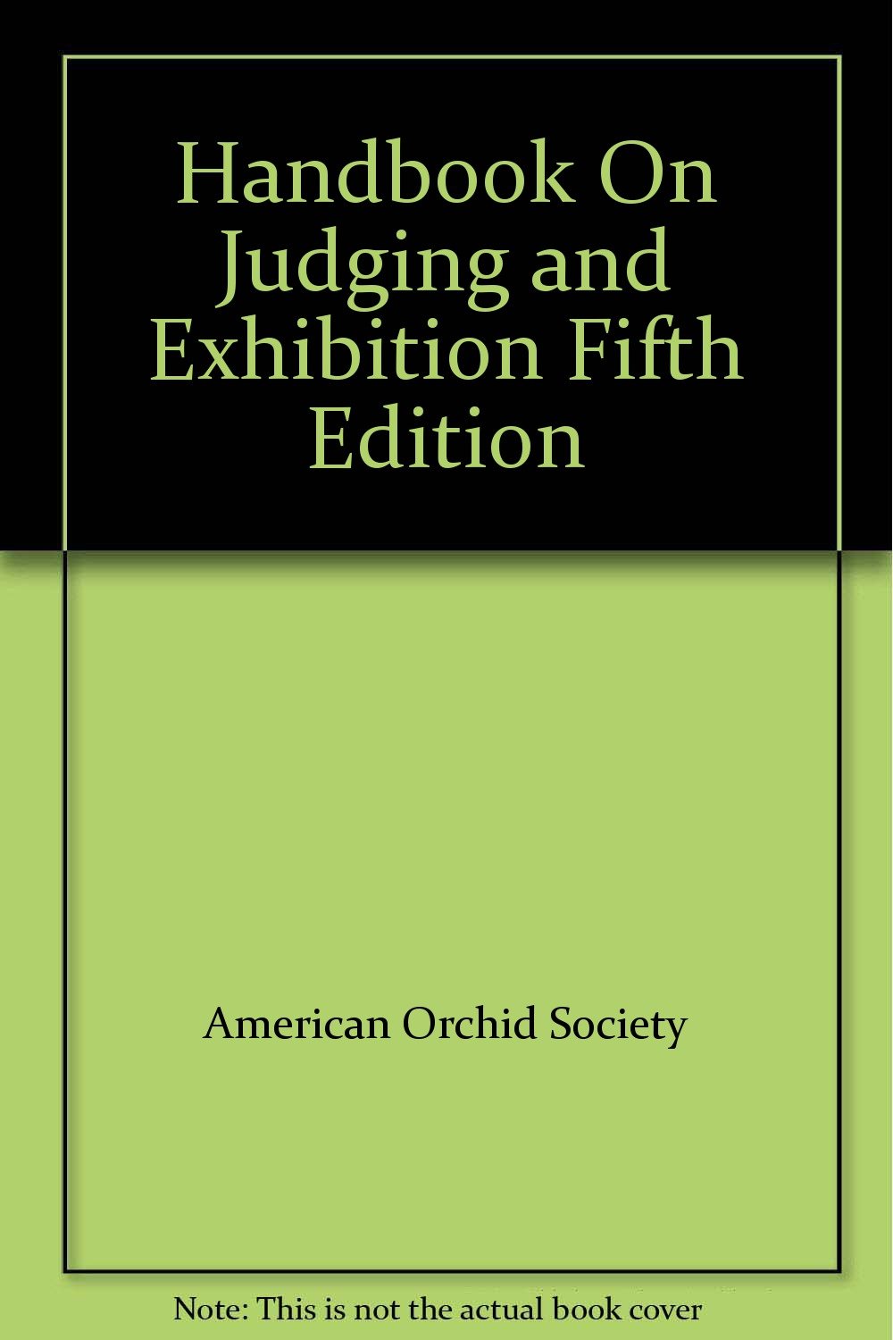 Handbook On Judging and Exhibition Fifth Edition: American Orchid ...
