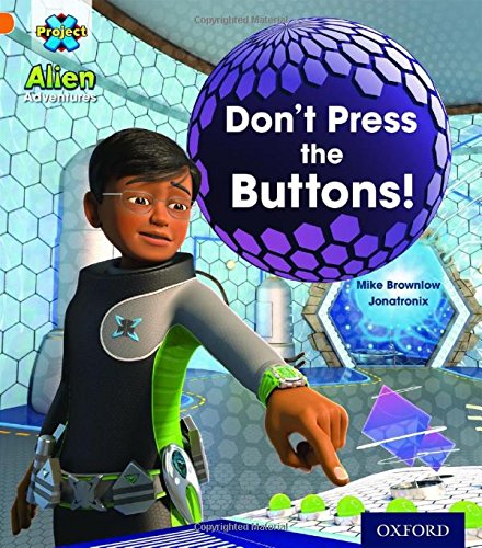 Project X: Alien Adventures: Orange: Don't Press the Buttons!: Amazon ...