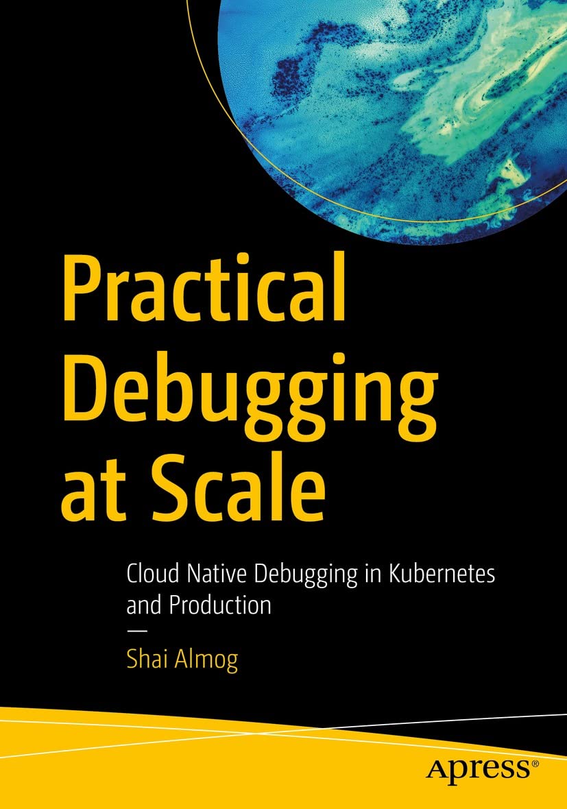 Practical Debugging at Scale: Cloud Native Debugging in Kubernetes and ...