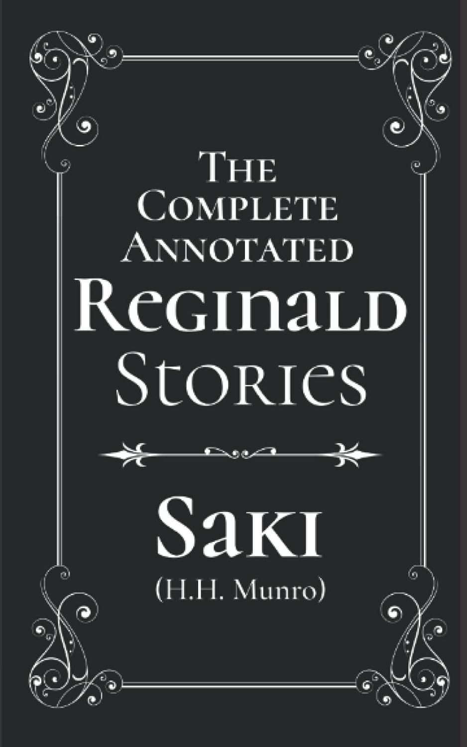The Complete Annotated Reginald Stories: (Annotated): Munro (Saki ...