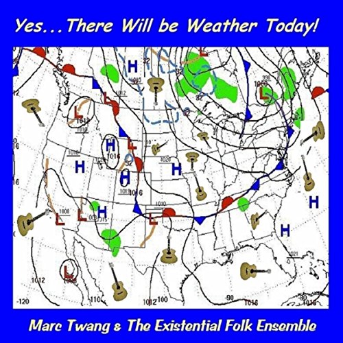 Play Yes... There Will Be Weather Today by Marc Twang & The Existential ...