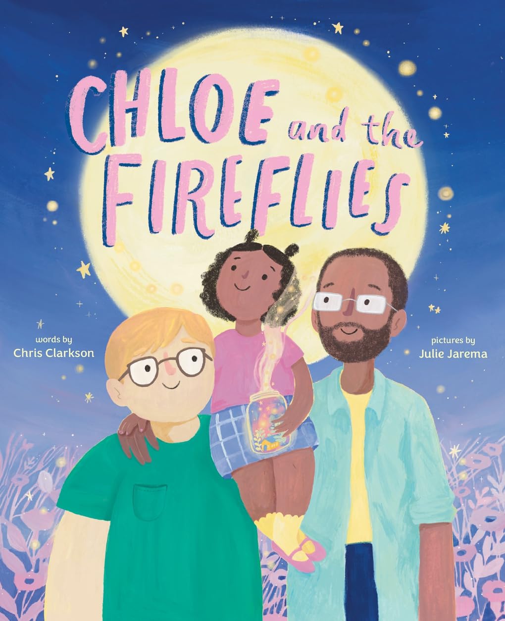 Chloe and the Fireflies: A Picture Book: Clarkson, Chris, Jarema, Julie ...