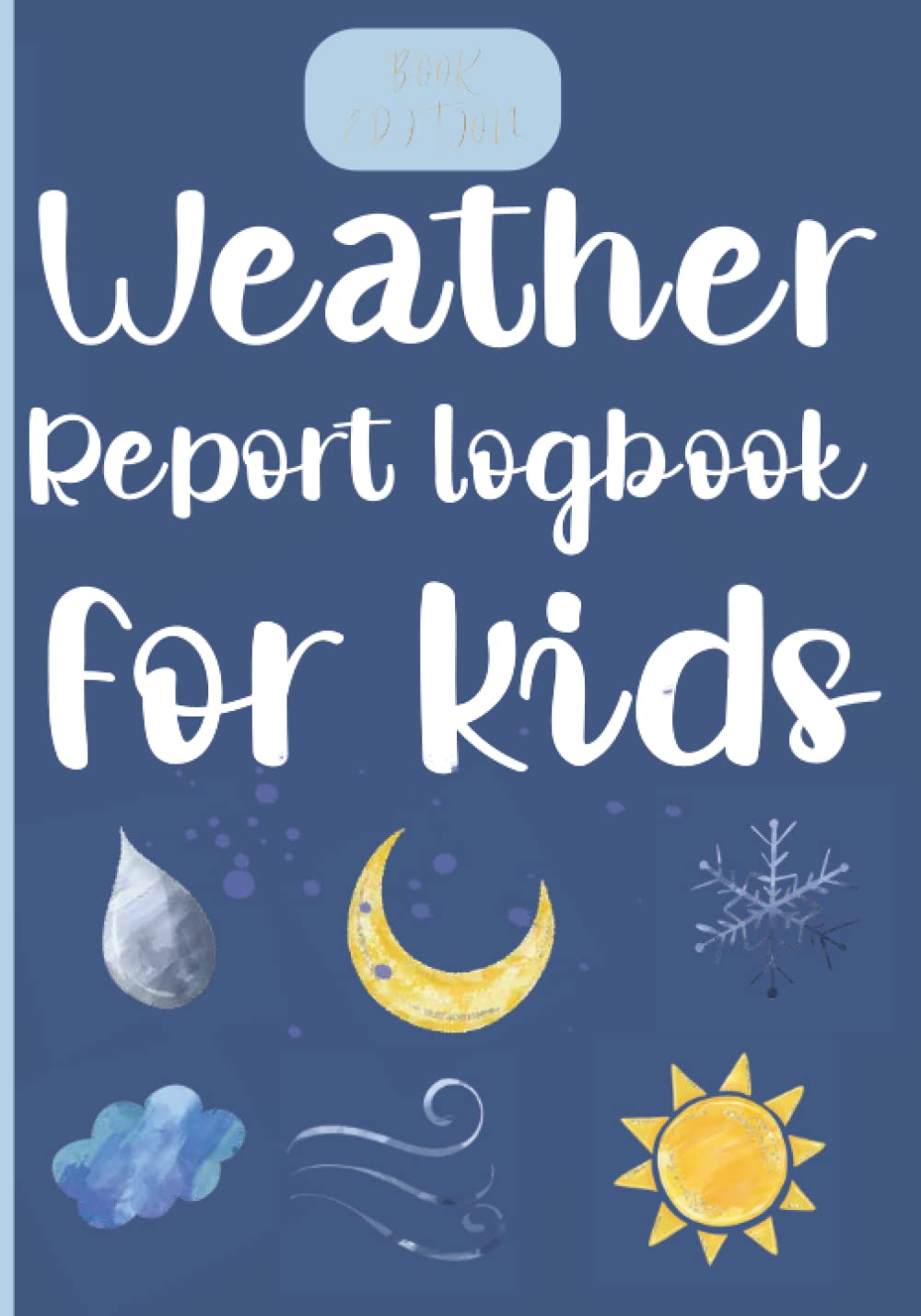 Weather Report Logbook For Kids: Weather Forecasting Record Book To ...