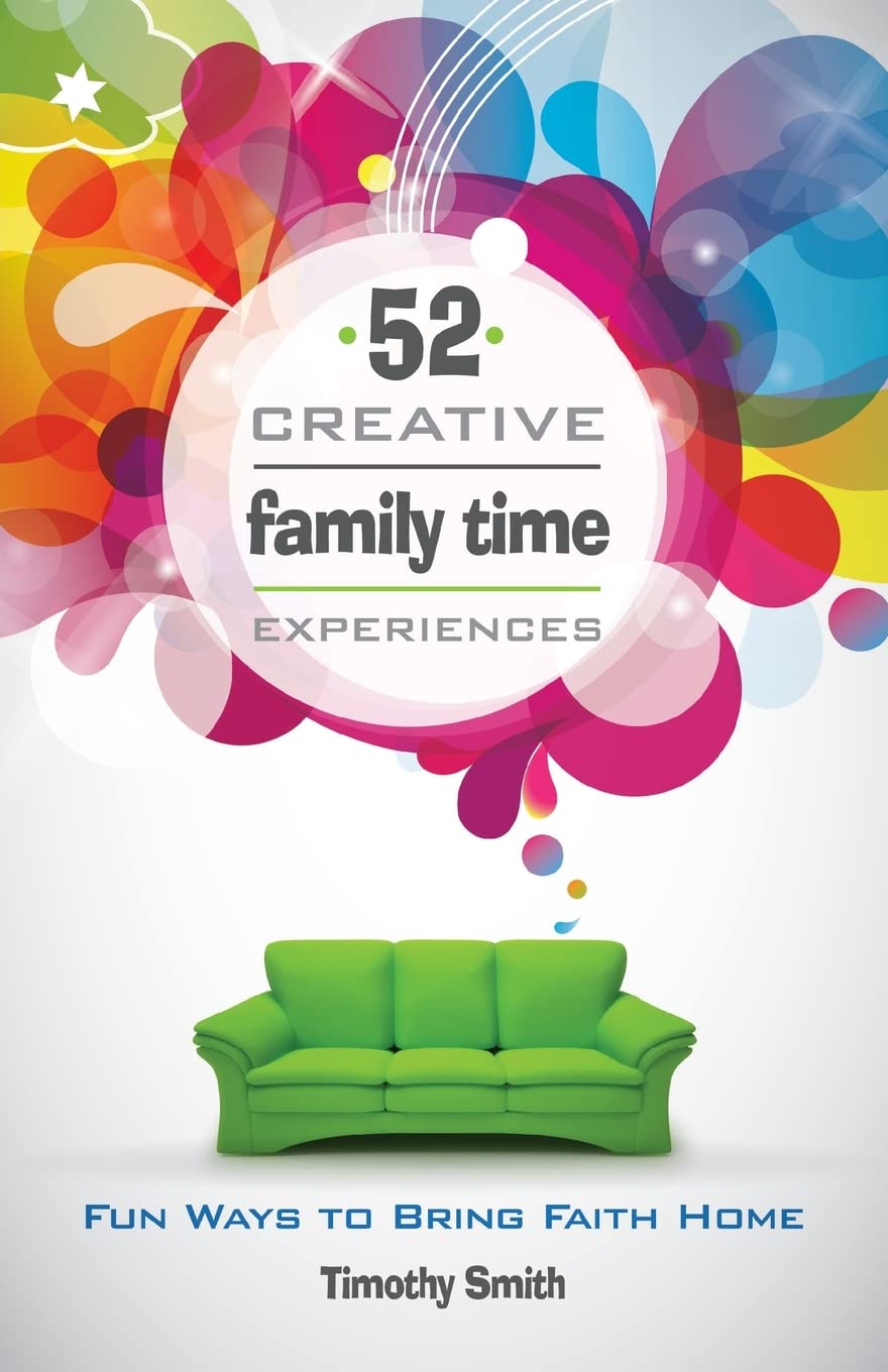 52 Creative Family Time Experiences: Tim Smith: 9780892656783: Amazon ...