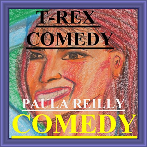 Play T- Rex Comedy by Paula Reilly on Amazon Music