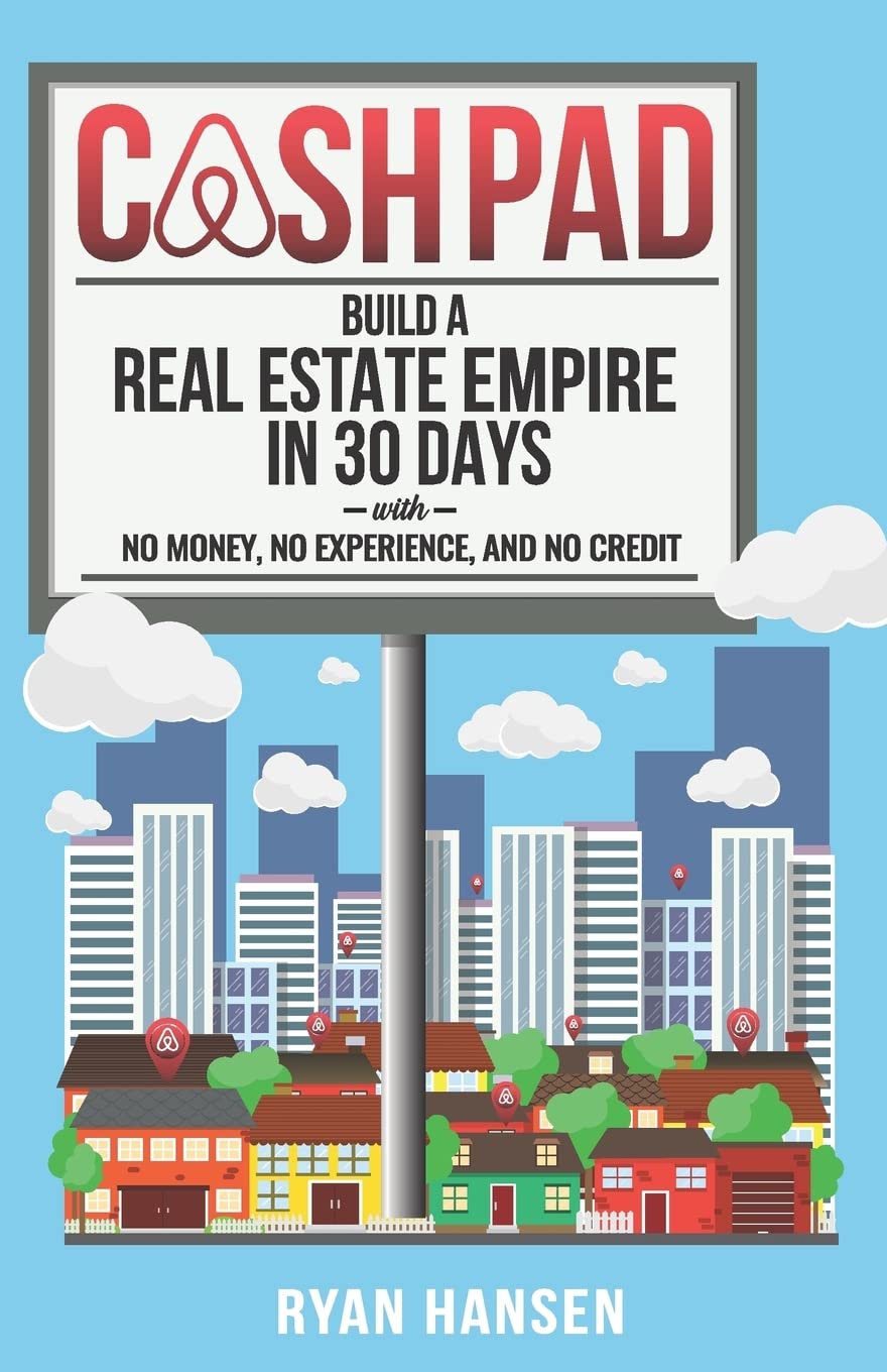 Cash Pad: Build a Real Estate Empire in 30 days with No Money, No ...
