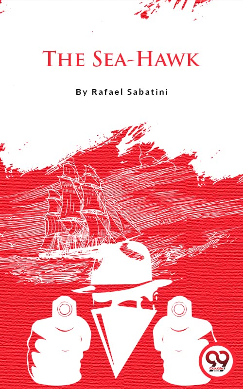 The Sea-Hawk eBook : Rafael Sabatini: Amazon.co.uk: Books