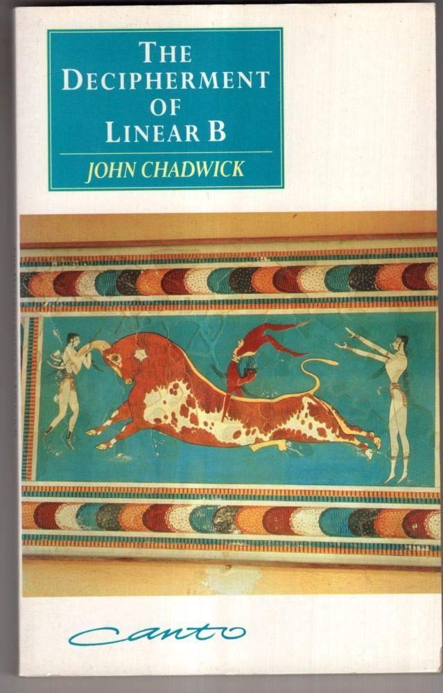 The Decipherment of Linear B (Canto) (Volume 0): Chadwick, John ...