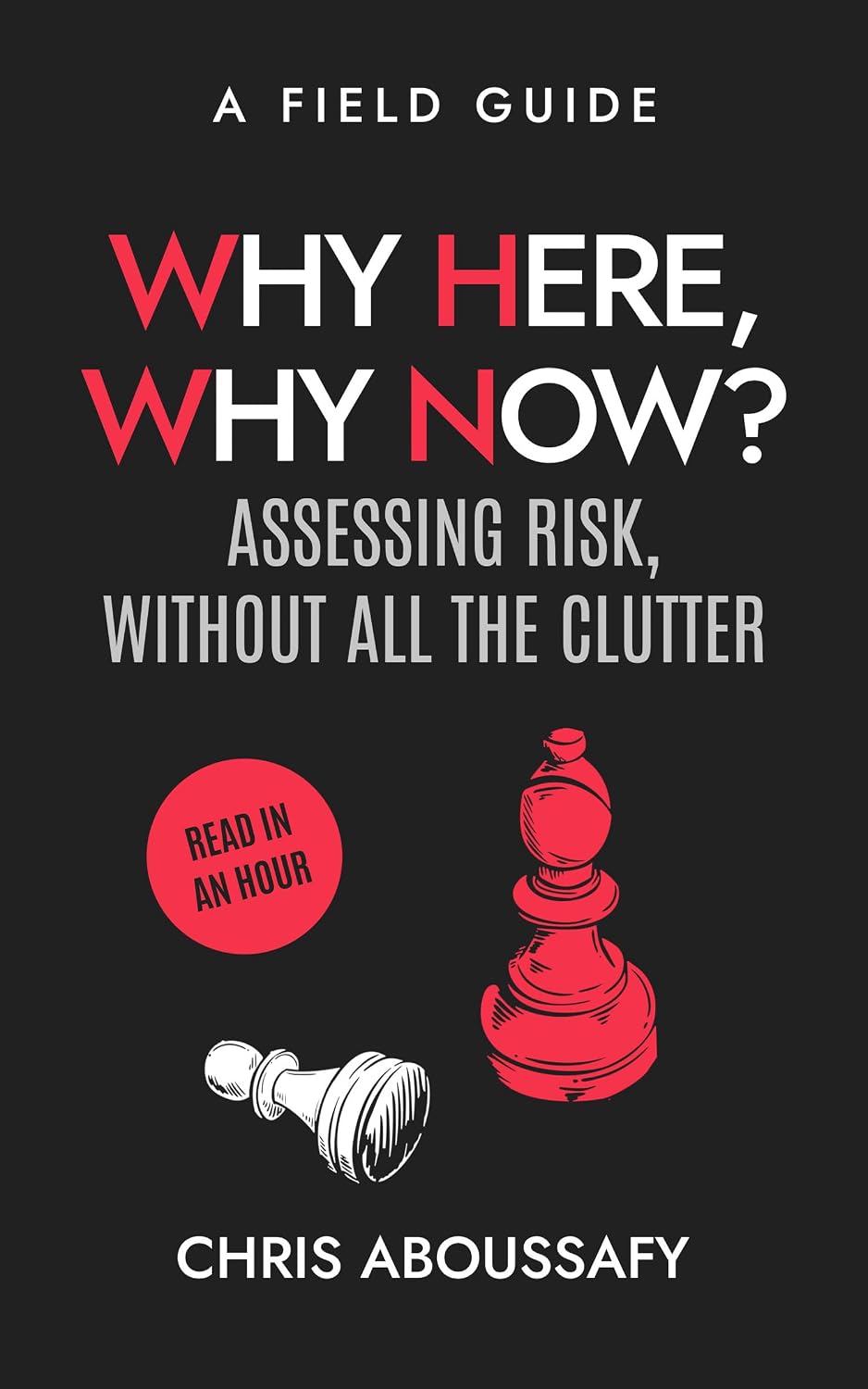 Why Here, Why Now? : Assessing Risk Without All The Clutter eBook ...
