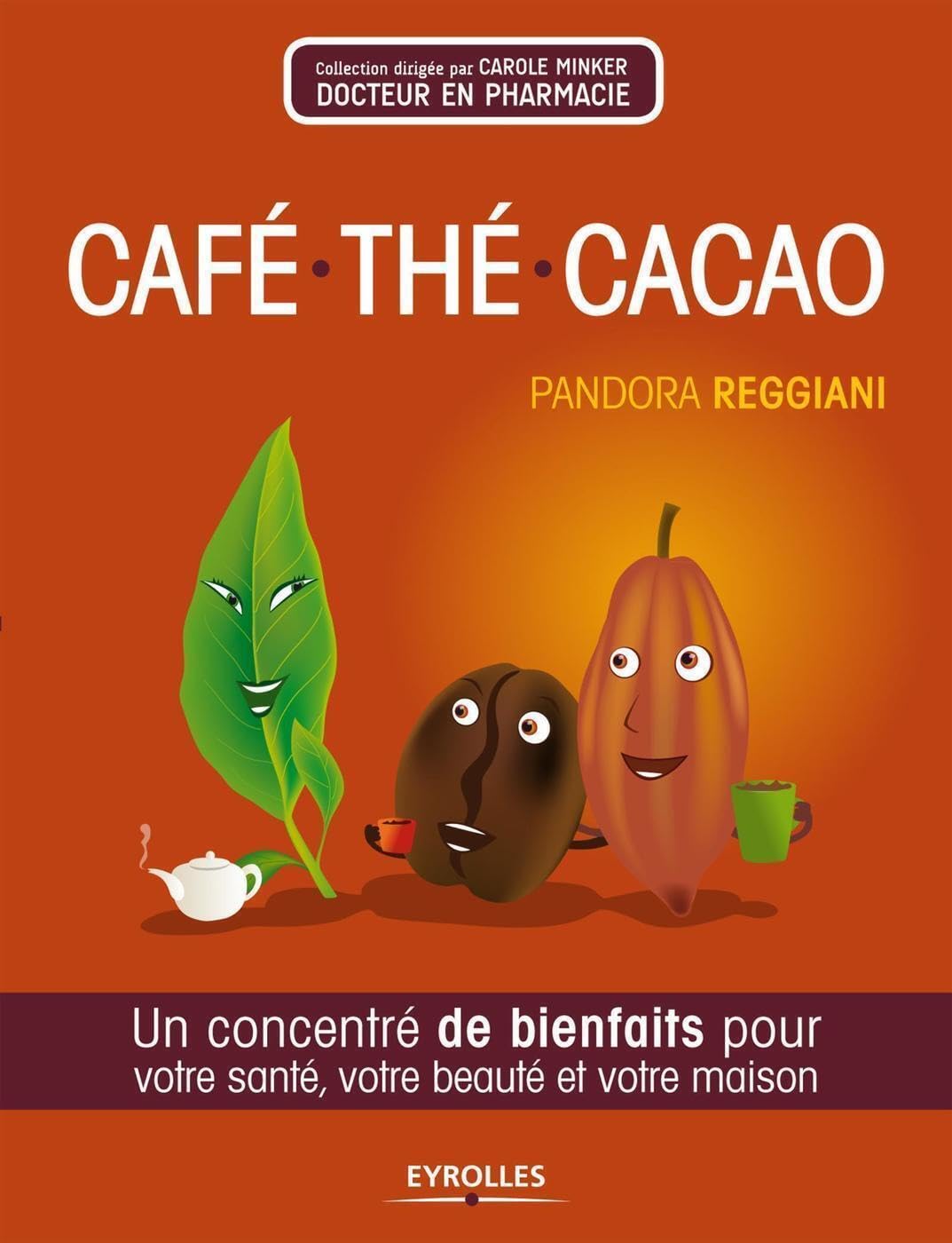 Café, Thé, Cacao: Un concentré de bienfaits pour votre santé, beauté et ...