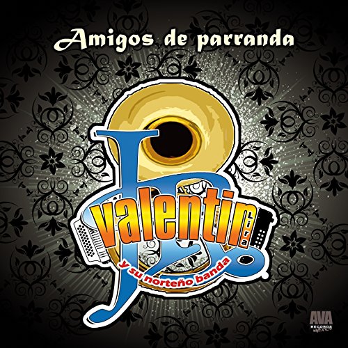 Play Amigos de Parranda by Valentin Lira y Su Norteño Banda on Amazon Music