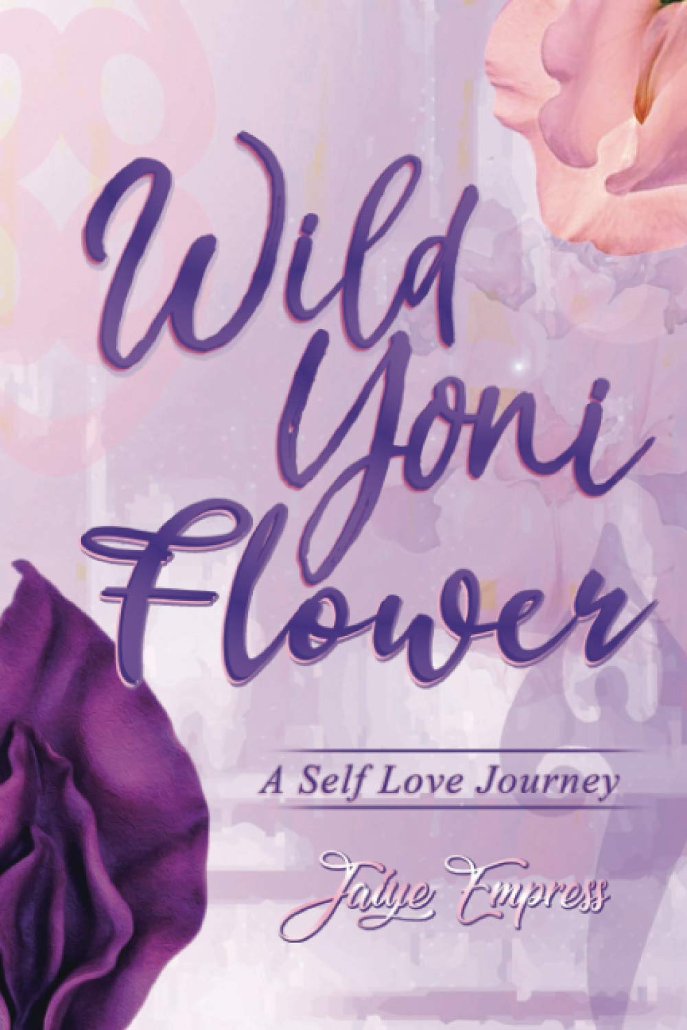 Amazon.com: Wild Yoni Flower: A Self Love Journey: 9781736276617 ...