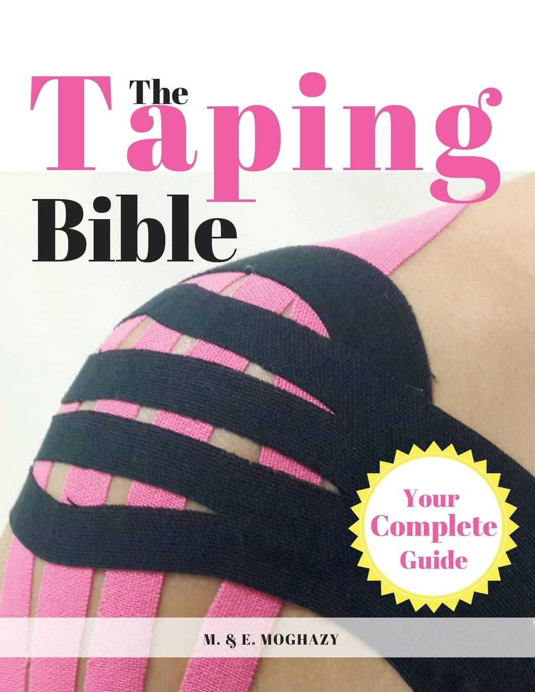 The Taping Bible: Your Complete Serious to Master the Taping Methods ...