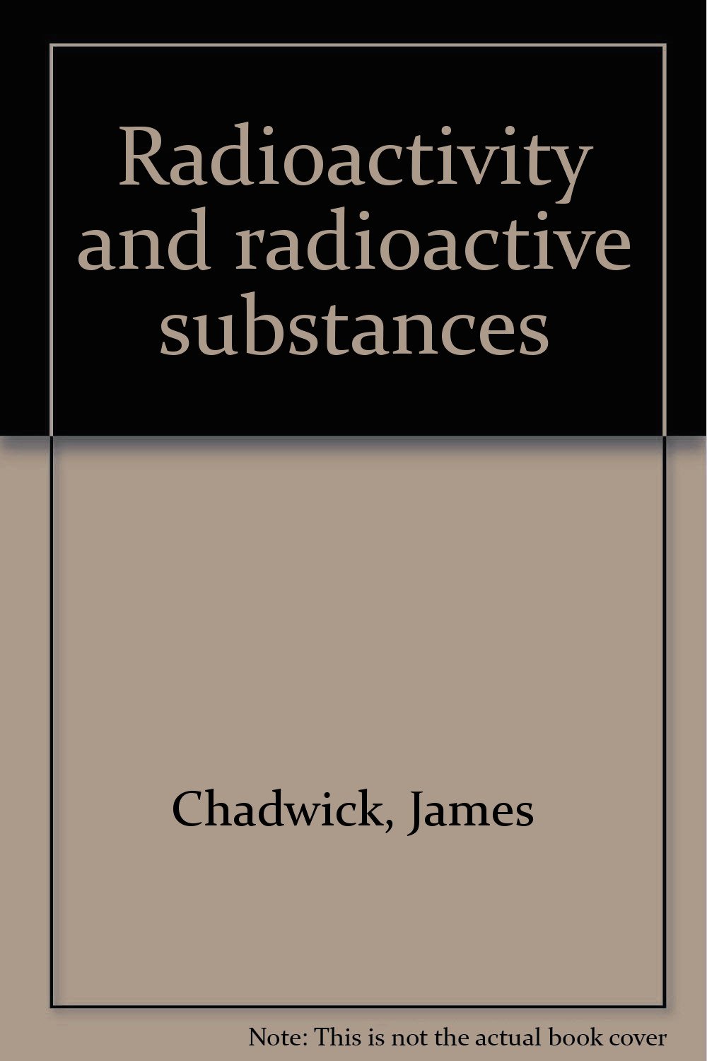 Radioactivity and radioactive substances: Amazon.co.uk: Sir James ...