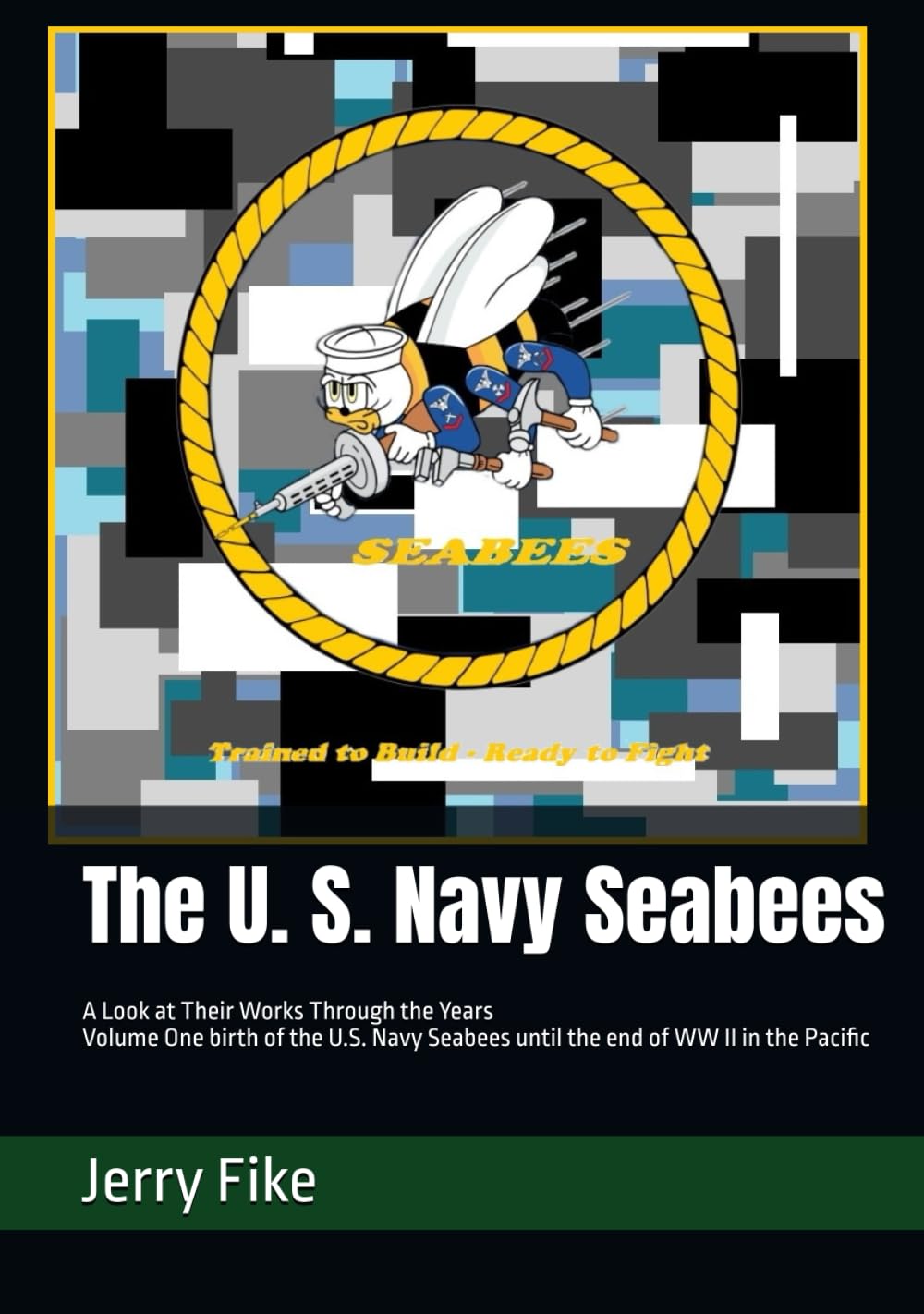 The U. S. Navy Seabees: A Look at Their Works Through the Years (Volume ...