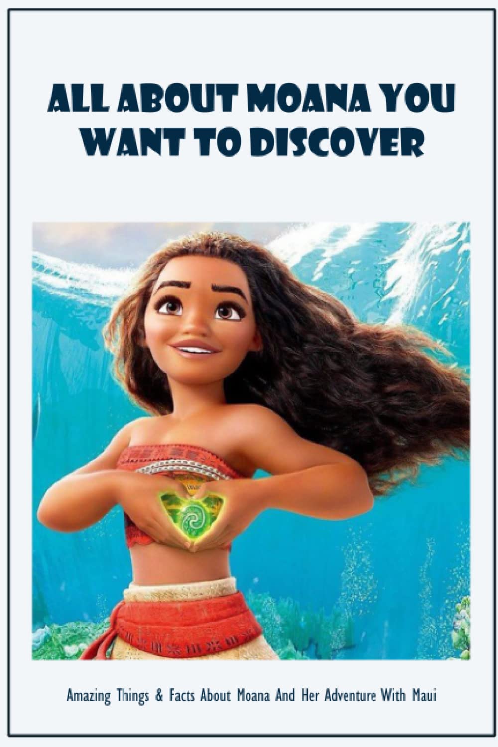 Buy All About Moana You Want to Discover: Amazing Things & Facts About ...