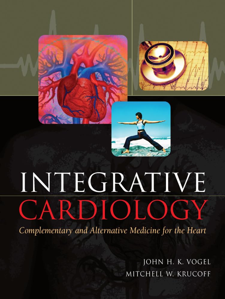 Integrative Cardiology: Complementary and Alternative Medicine for the ...