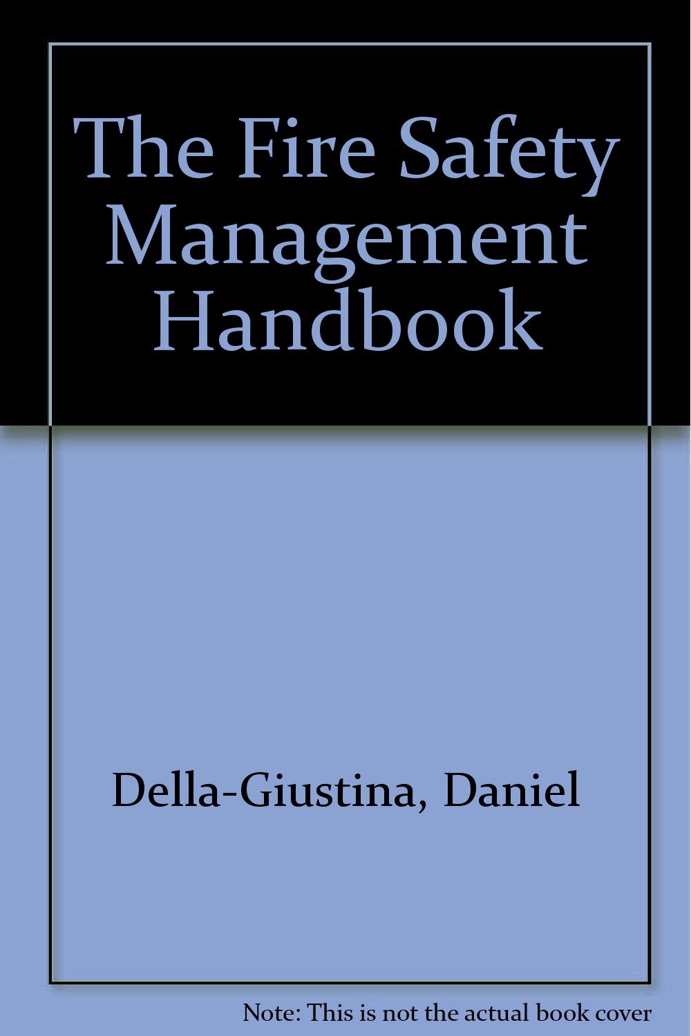 Amazon | The Fire Safety Management Handbook | Della-Giustina, Daniel ...
