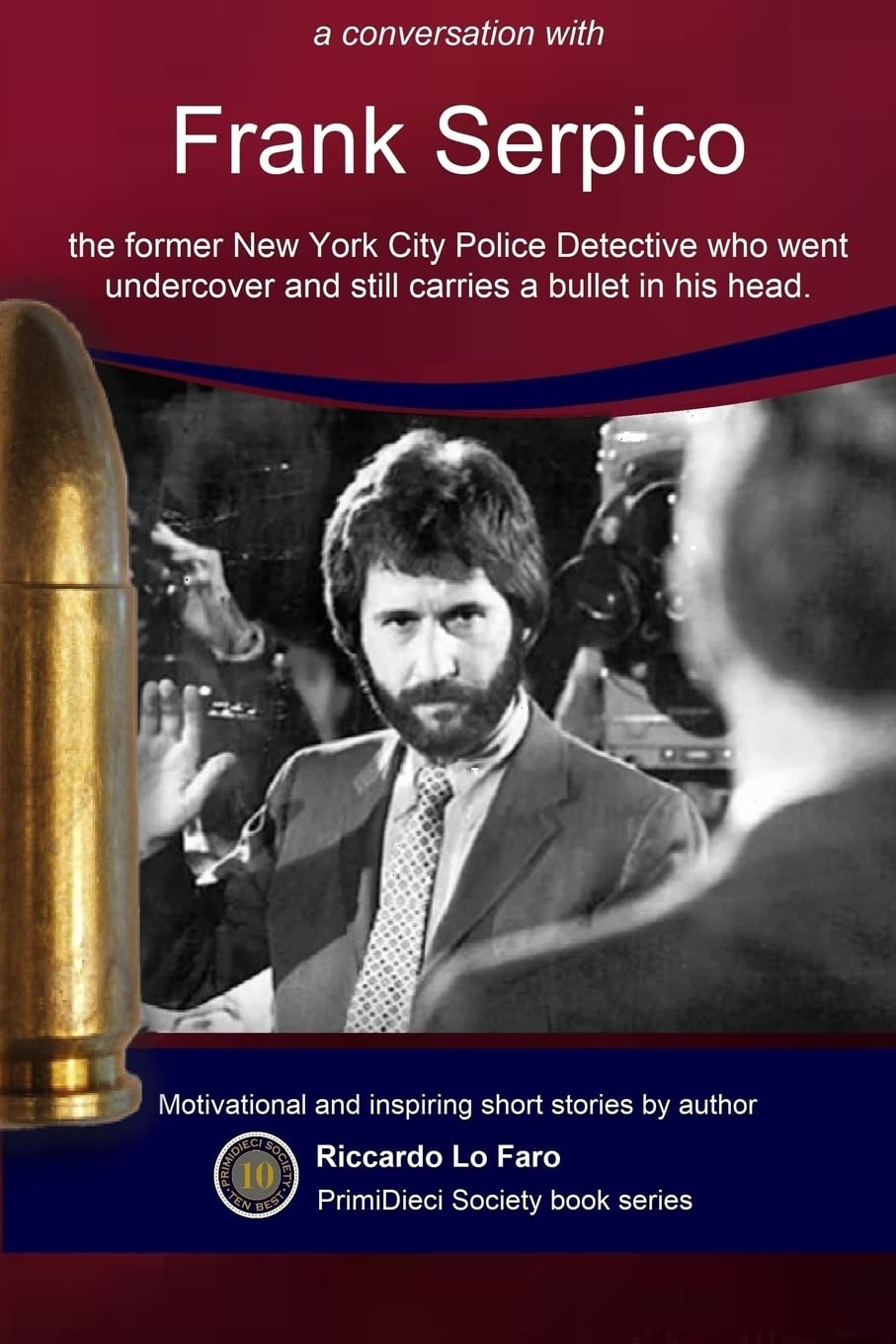 Frank Serpico: 44 Years With A Bullet In MY Head: Volume 6 (PrimiDieci ...