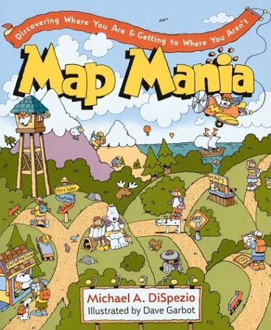 Map Mania: Discovering Where You are and Getting to Where You Aren'T ...