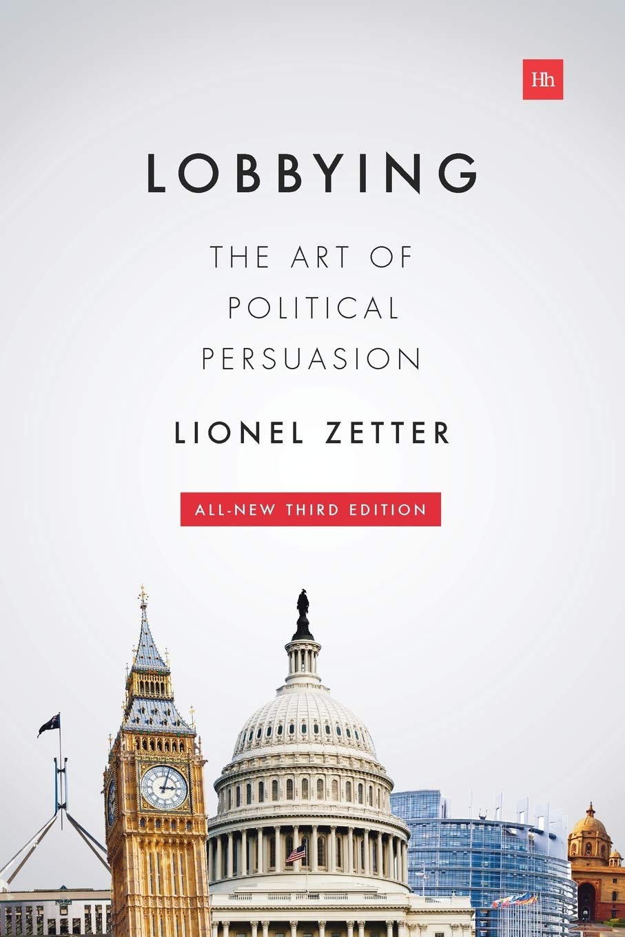 Lobbying: The art of political persuasion: Zetter, Lionel ...