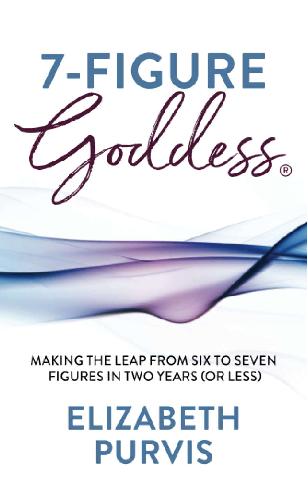 Amazon.com: 7-Figure Goddess: Making the Leap from Six to Seven Figures ...
