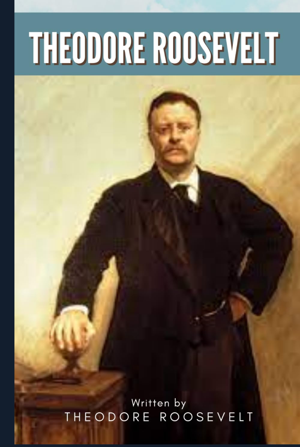 Theodore Roosevelt An Autobiography: An Autobiography: ROOSEVELT ...