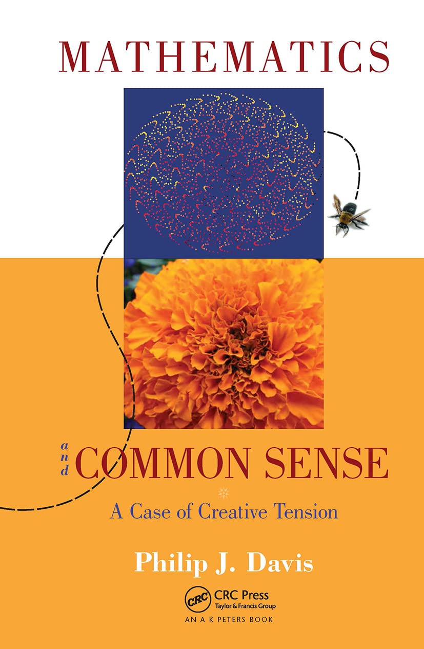 Mathematics & Common Sense: A Case of Creative Tension: Davis, Philip J ...