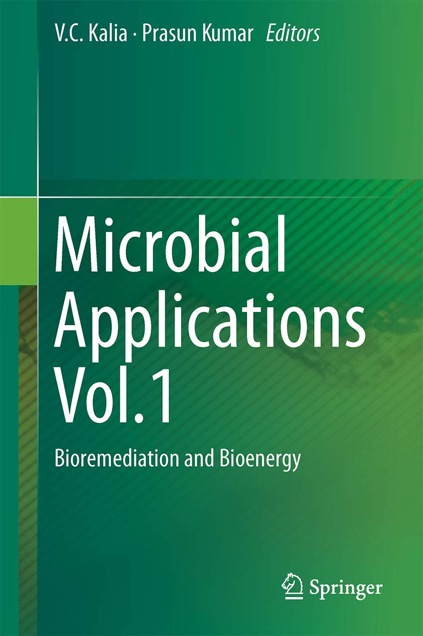 Microbial Applications Vol.1: Bioremediation and Bioenergy: Kalia ...