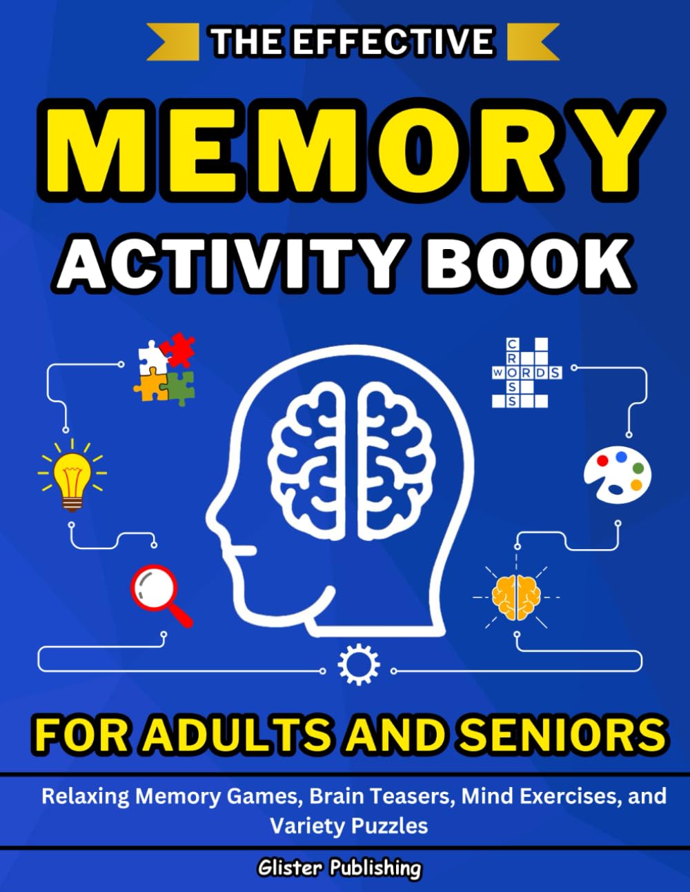 The Effective Memory Activity Book for Adults and Seniors: Relaxing Memory Games, Brain Teasers ...