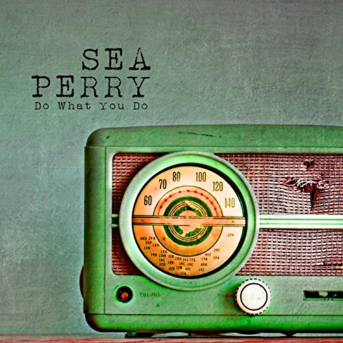 Amazon.com: Do What You Do : Sea Perry: Digital Music
