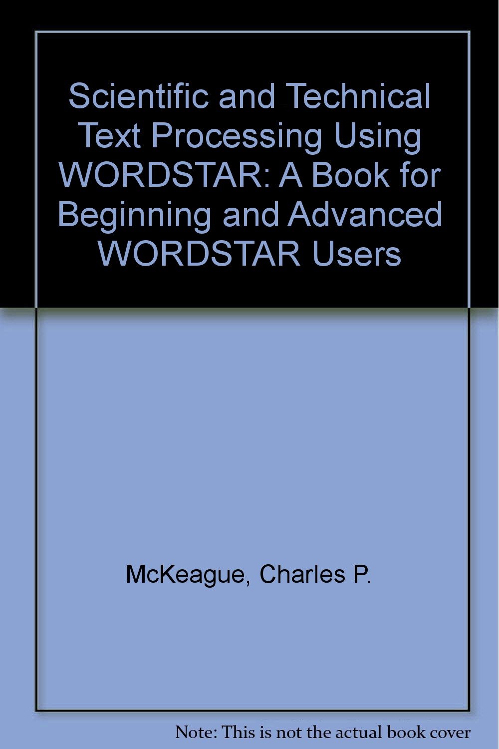 Scientific and Technical Text Processing Using Wordstar: A Book for ...