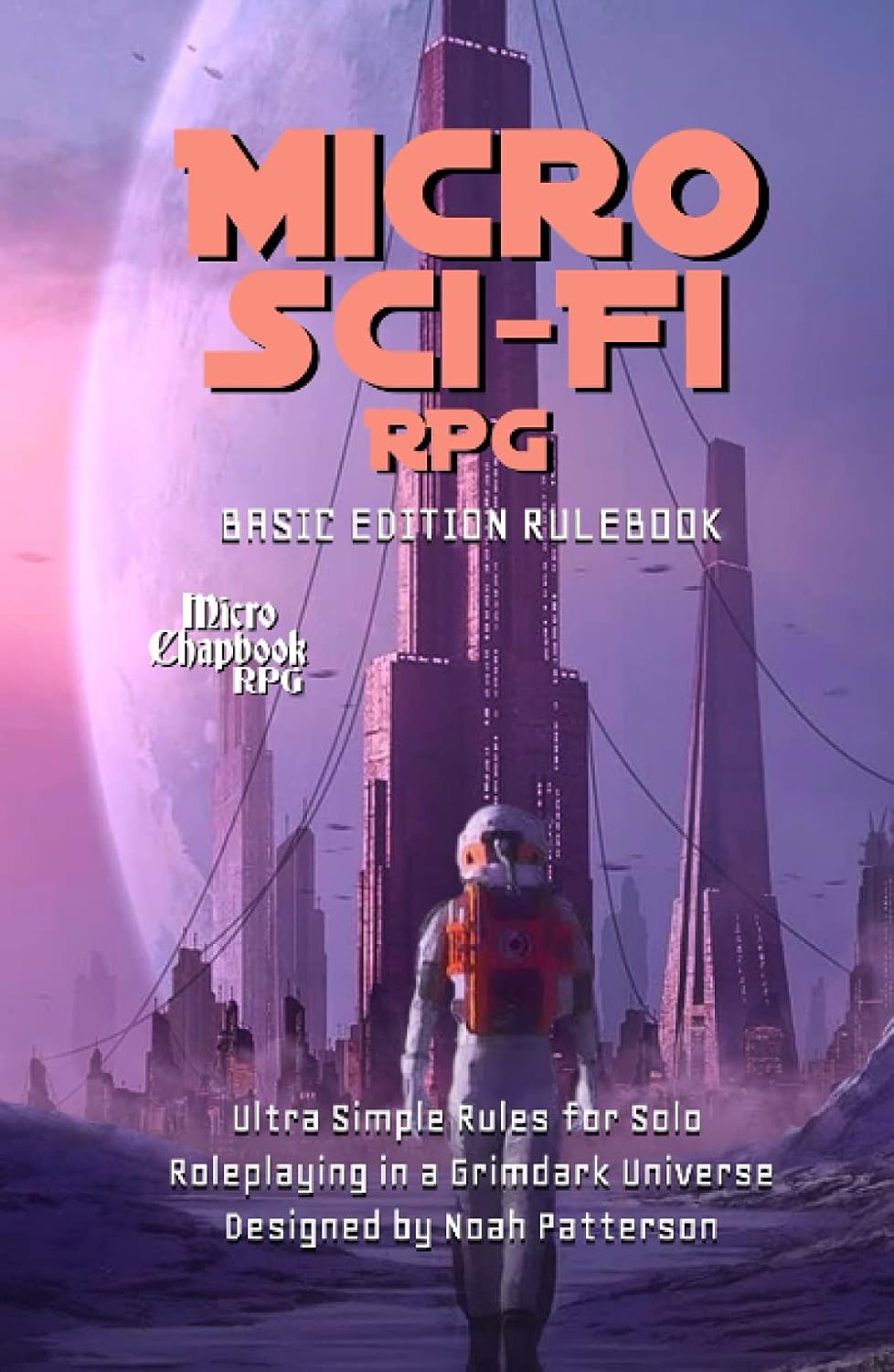 Micro Sci-Fi RPG: Basic Edition Rulebook: Patterson, Noah, Spencer ...