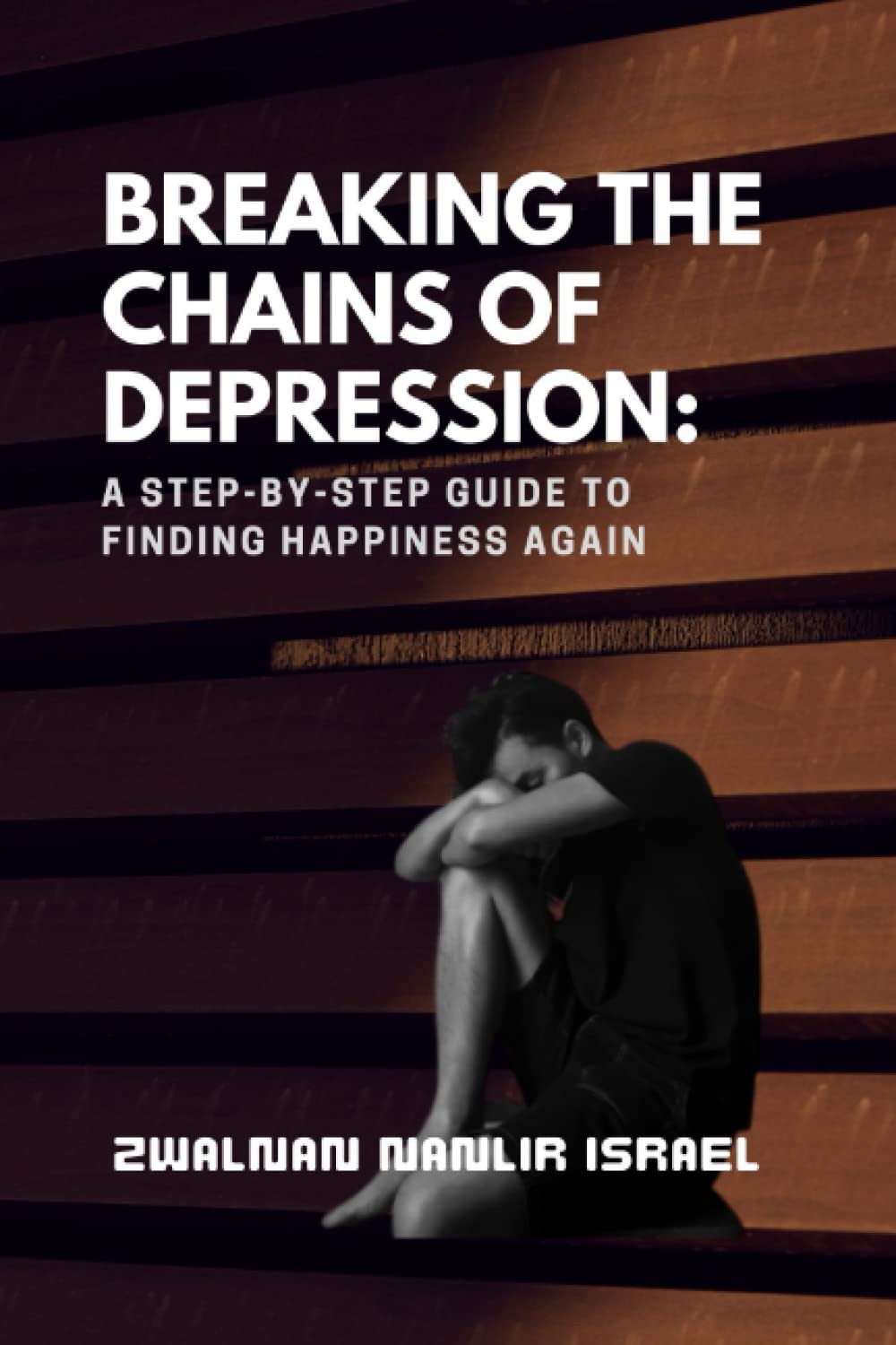 Amazon.com: Breaking the Chains of Depression: A Step-by-Step Guide to ...
