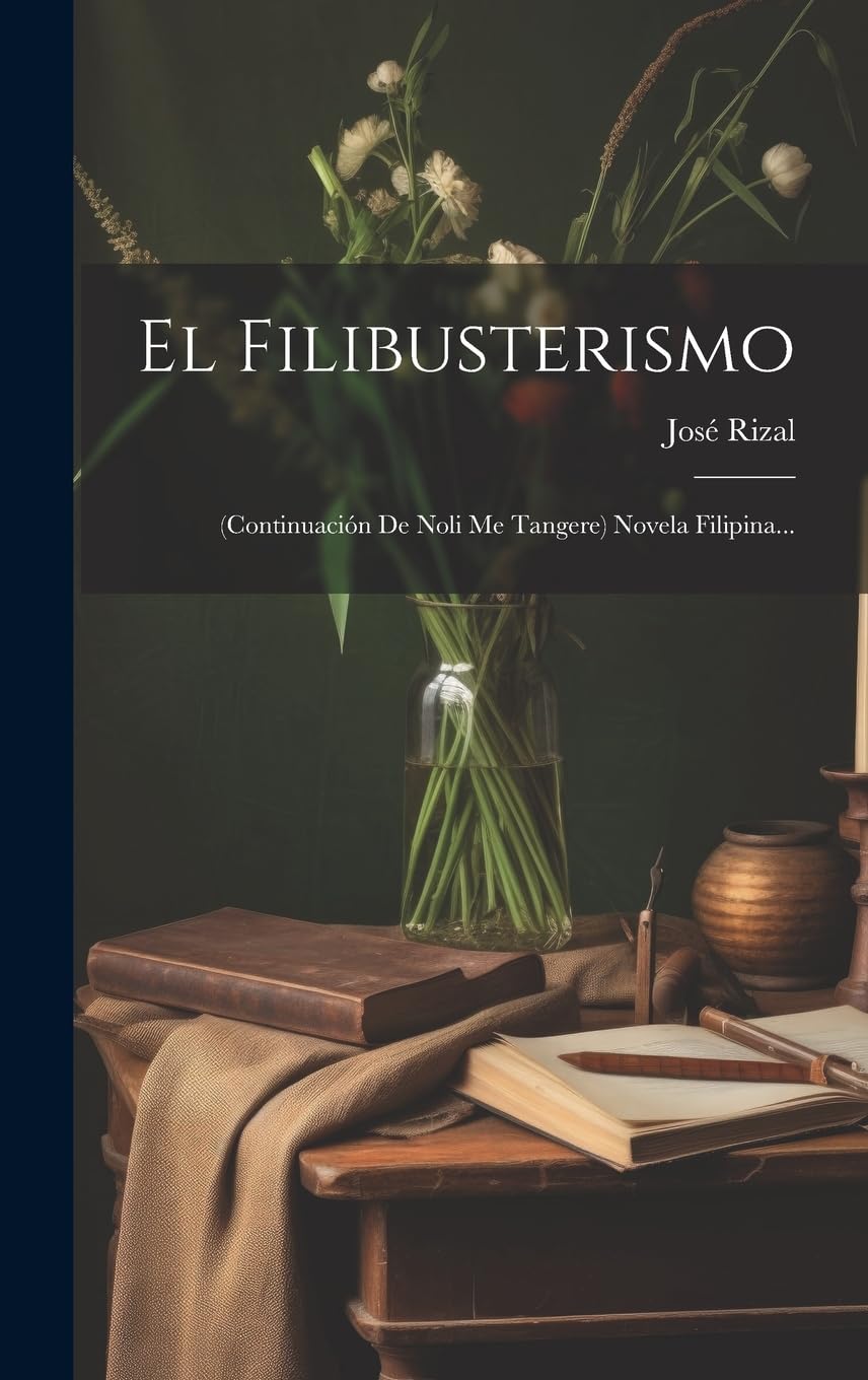 El Filibusterismo: (continuación De Noli Me Tangere) Novela Filipina ...