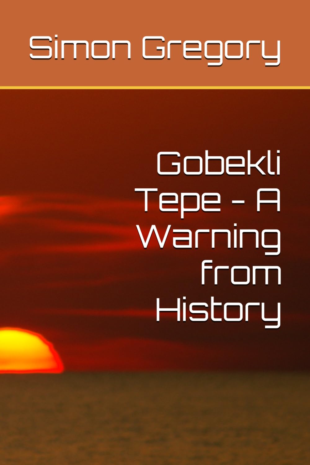 Amazon.com: Gobekli Tepe - A Warning from History: 9798883851123 ...