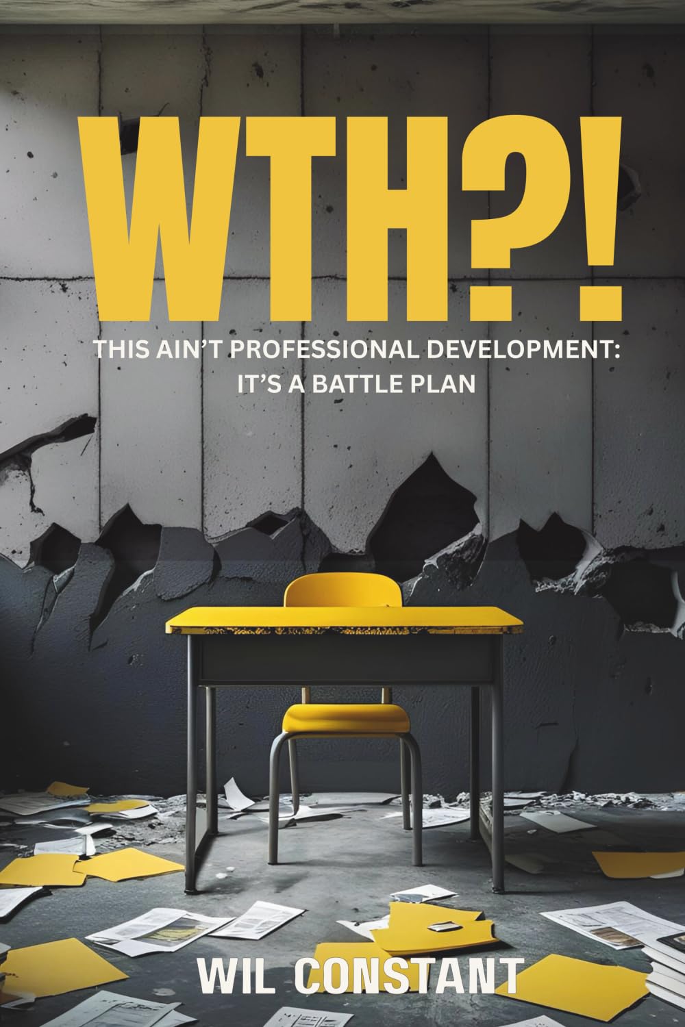 WTH?! This Ain't Professional Development: It's a Battle Plan