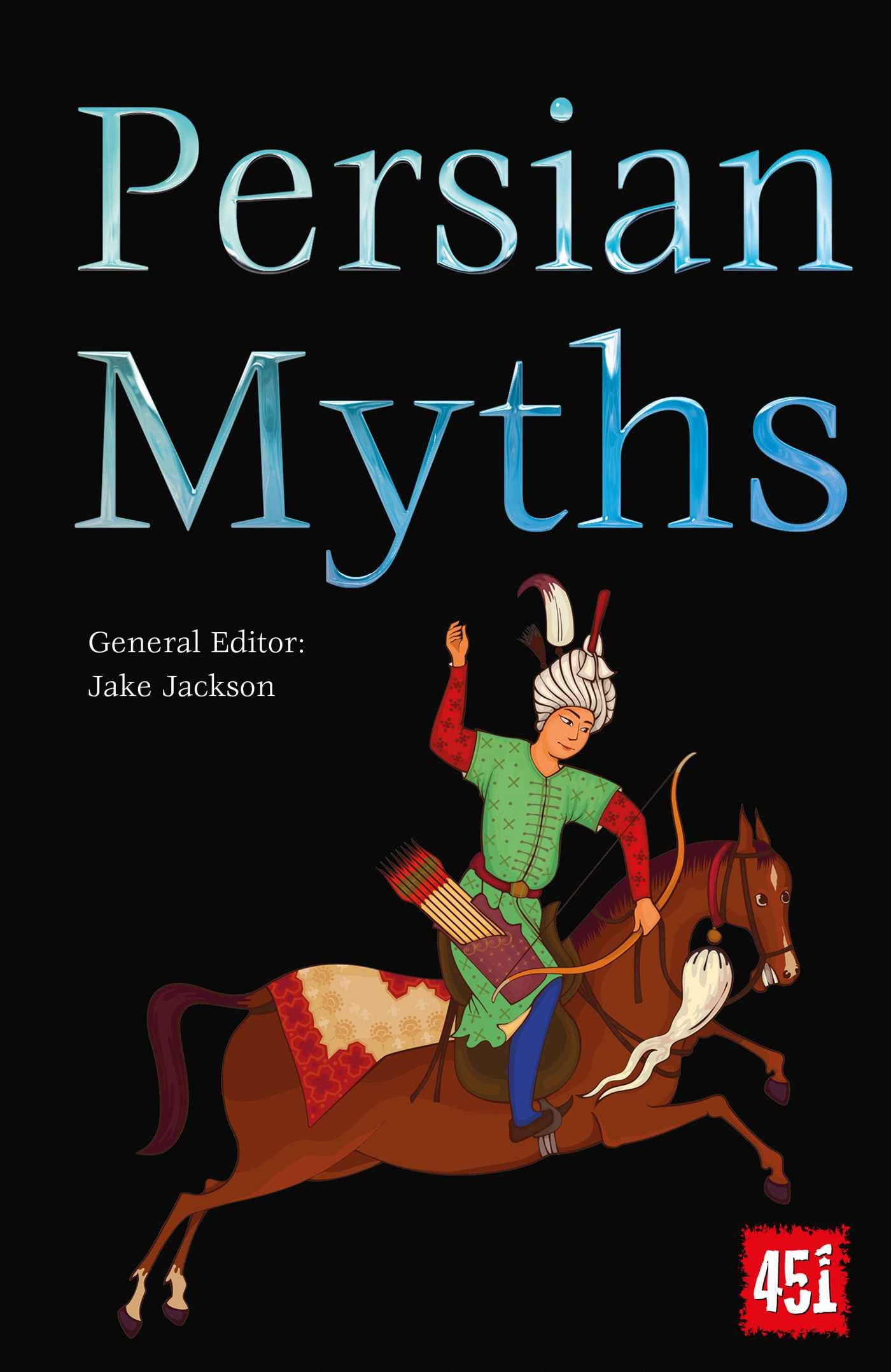 Persian Myths (The World's Greatest Myths and Legends): Jackson, J.K ...