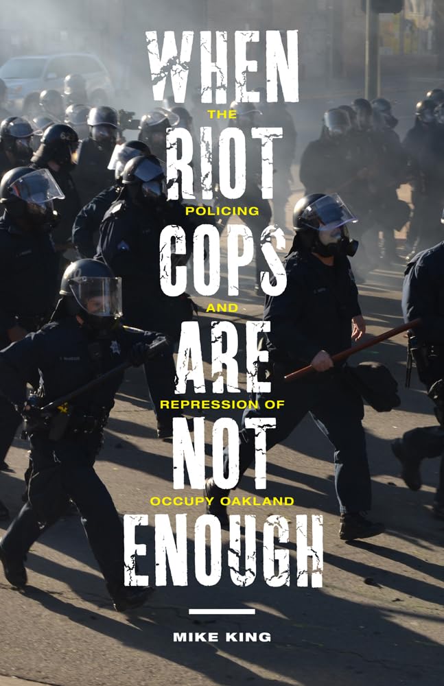 When Riot Cops Are Not Enough: The Policing and Repression of Occupy ...