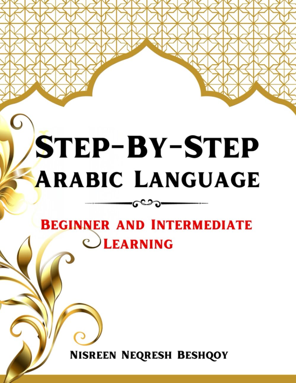 Step-By-Step Arabic Language: Beginner and Intermediate Learning ...