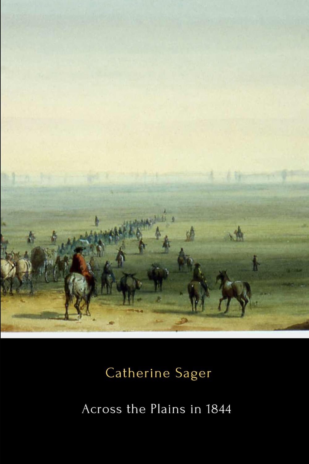 Across the Plains in 1844 (Illustrated): Sager, Catherine ...