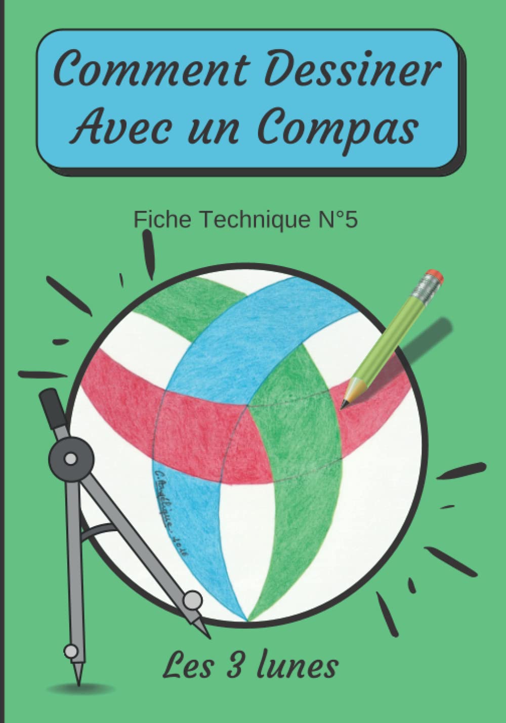 Buy Comment Dessiner Avec Un Compas Fiche Technique N°5 Les 3 lunes ...