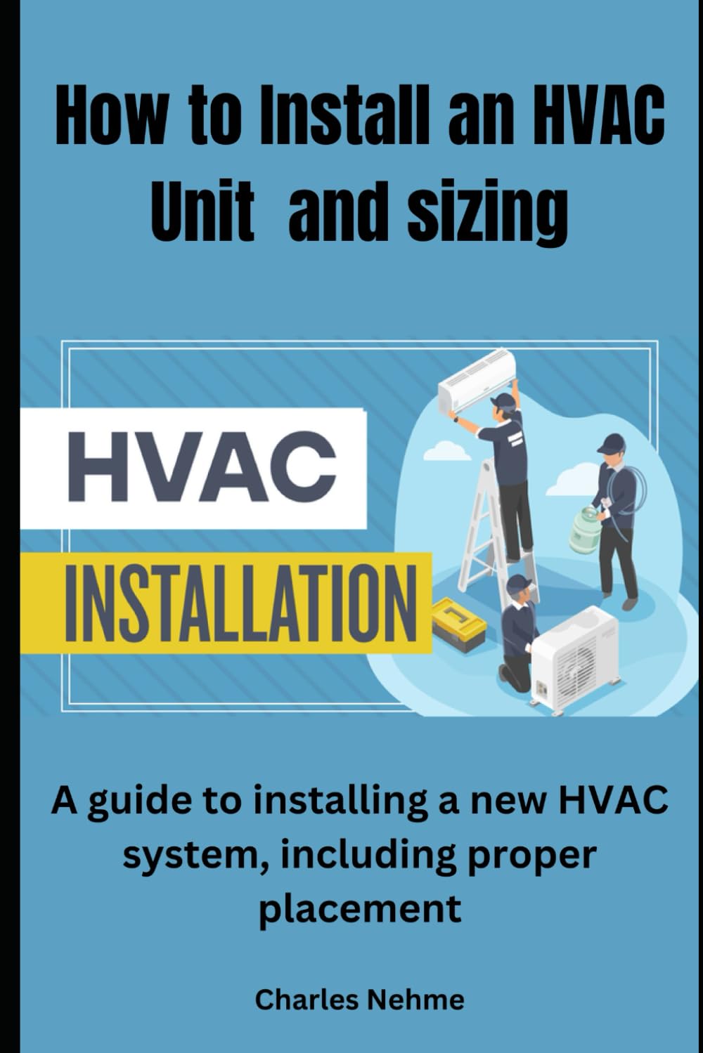 How to Install an HVAC Unit: A guide to installing a new HVAC system ...