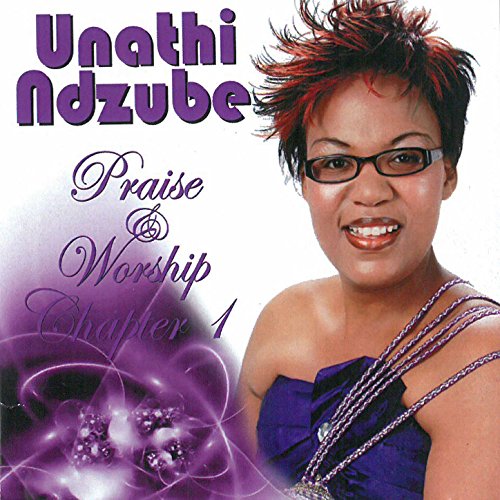 Amazon Music UnlimitedでUnathi NdzubeのPraise and Worship Chapter 1を
