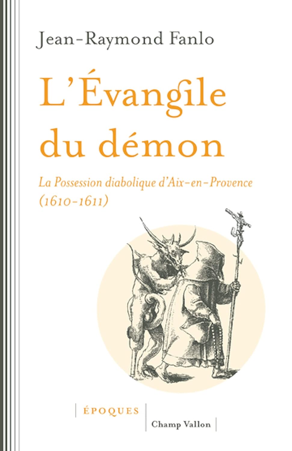 L'Evangile du démon: La Possession diabolique d'Aix-en-Provence (1610 ...