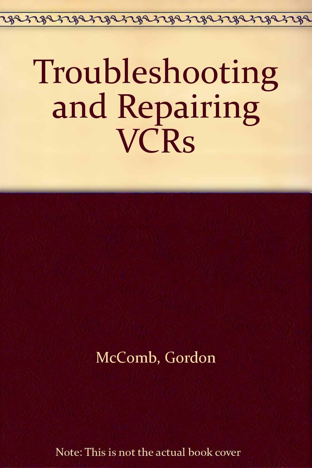 Troubleshooting and Repairing VCRs: McComb, Gordon: 9780071564526 ...
