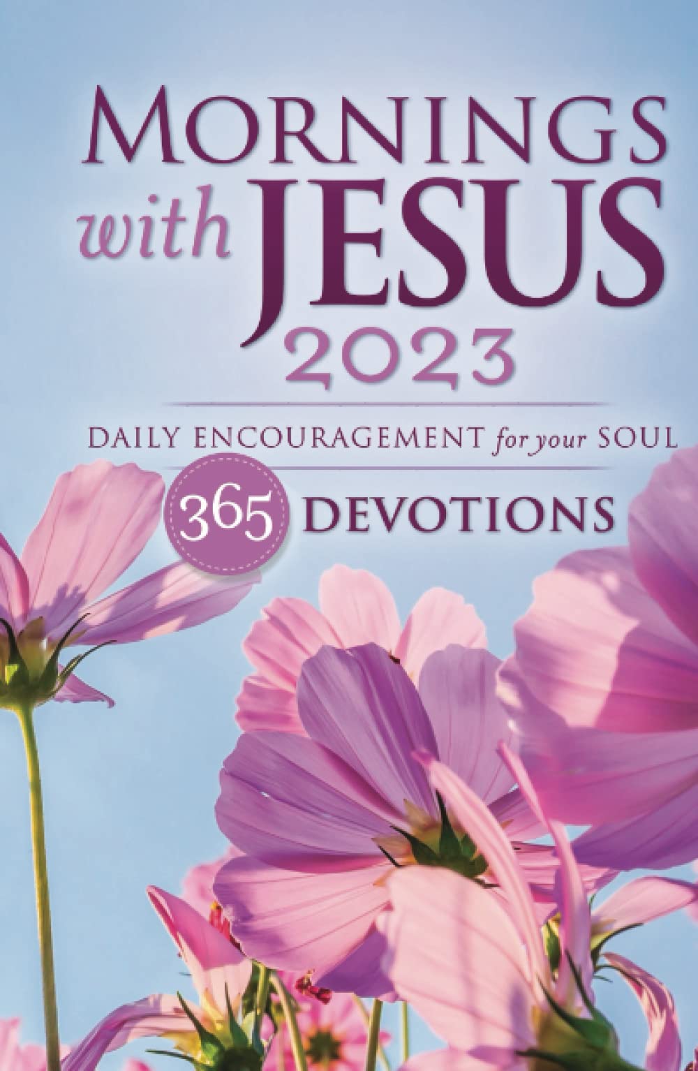 Mornings with Jesus 2023: Daily Encouragement for Your Soul: Guideposts ...