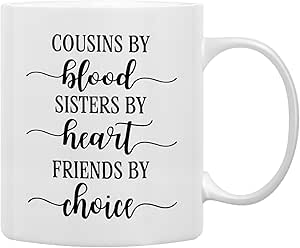 Amazon.com: QASHWEY Cousins by Blood Sisters by Heart Friends by Choice Coffee Mug, CousinGifts ...