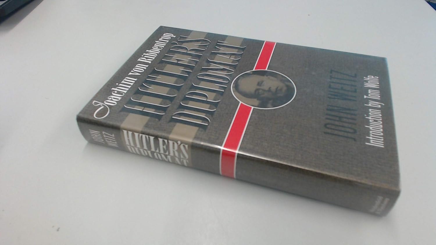 Joachim von Ribbentrop: Hitler's diplomat: Weitz, John: 9780297811572 ...