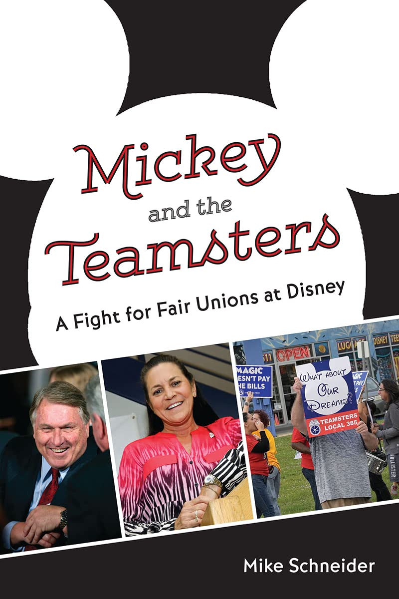 Mickey and the Teamsters: A Fight for Fair Unions at Disney: Schneider ...